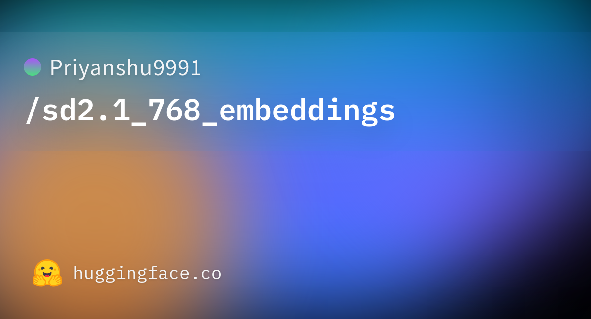 Priyanshu9991/sd2.1_768_embeddings · Hugging Face Priyanshu9991/sd2.1_768_embeddings · Hugging Face
