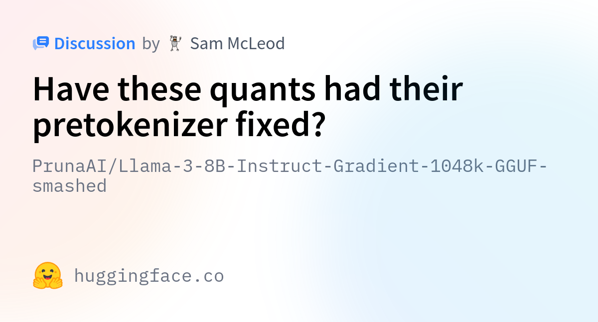 PrunaAI/Llama-3-8B-Instruct-Gradient-1048k-GGUF-smashed · Have these ... PrunaAI/Llama-3-8B-Instruct-Gradient-1048k-GGUF-smashed · Have these ...