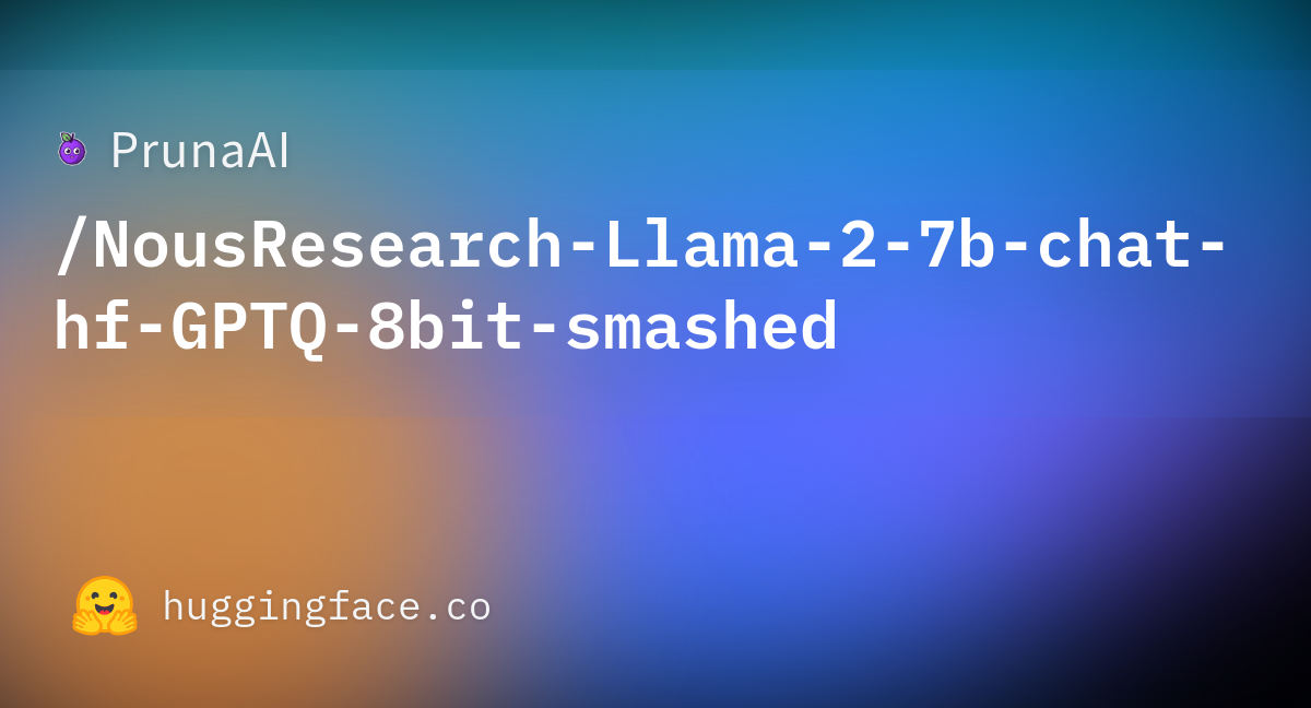 PrunaAI/NousResearch-Llama-2-7b-chat-hf-GPTQ-8bit-smashed at main PrunaAI/NousResearch-Llama-2-7b-chat-hf-GPTQ-8bit-smashed at main