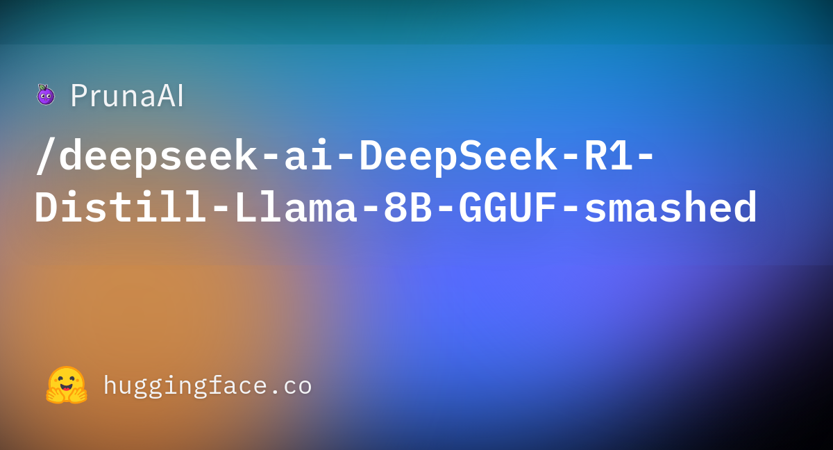 PrunaAI/deepseek-ai-DeepSeek-R1-Distill-Llama-8B-GGUF-smashed at main PrunaAI/deepseek-ai-DeepSeek-R1-Distill-Llama-8B-GGUF-smashed at main