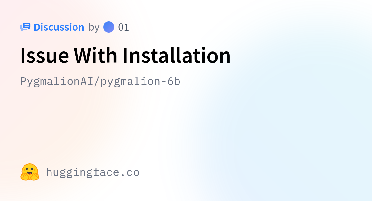 PygmalionAI/pygmalion-6b · Issue With Installation PygmalionAI/pygmalion-6b · Issue With Installation