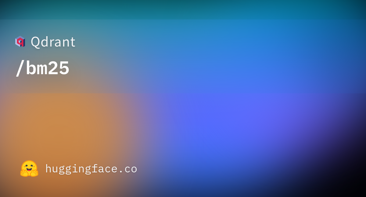 Qdrant/bm25 · Hugging Face Qdrant/bm25 · Hugging Face