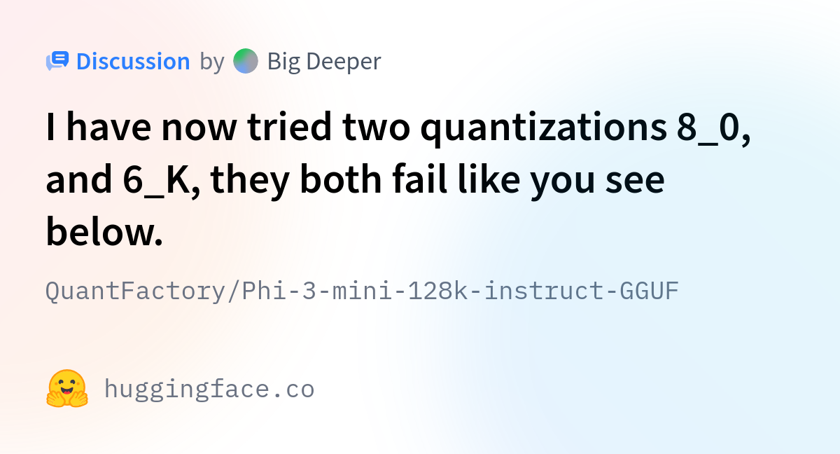 Quantfactory Phi 3 Mini 128k Instruct Gguf · I Have Now Tried Two Quantizations 8 0 And 6 K