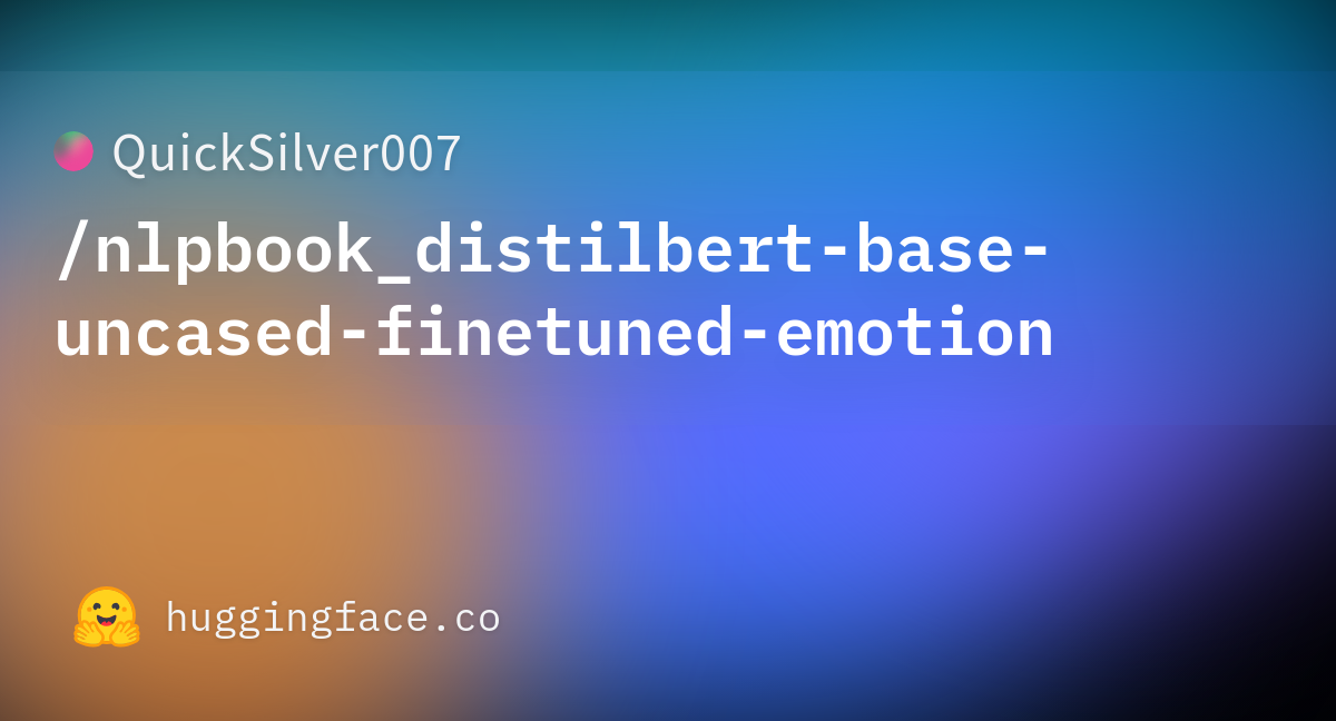 QuickSilver007/nlpbook_distilbert-base-uncased-finetuned-emotion ... QuickSilver007/nlpbook_distilbert-base-uncased-finetuned-emotion ...