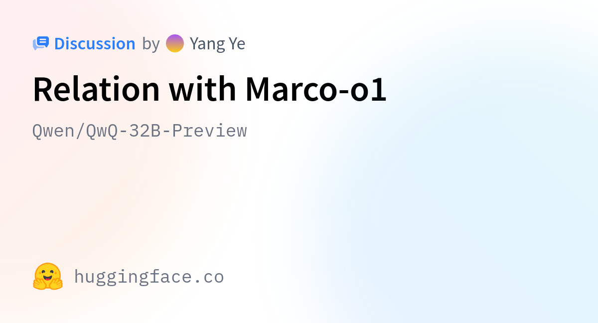 Qwen/QwQ-32B-Preview · Relation with Marco-o1 Qwen/QwQ-32B-Preview · Relation with Marco-o1