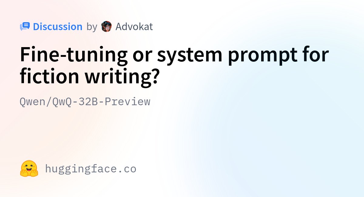 Qwen/QwQ-32B-Preview · Fine-tuning or system prompt for fiction writing? Qwen/QwQ-32B-Preview · Fine-tuning or system prompt for fiction writing?