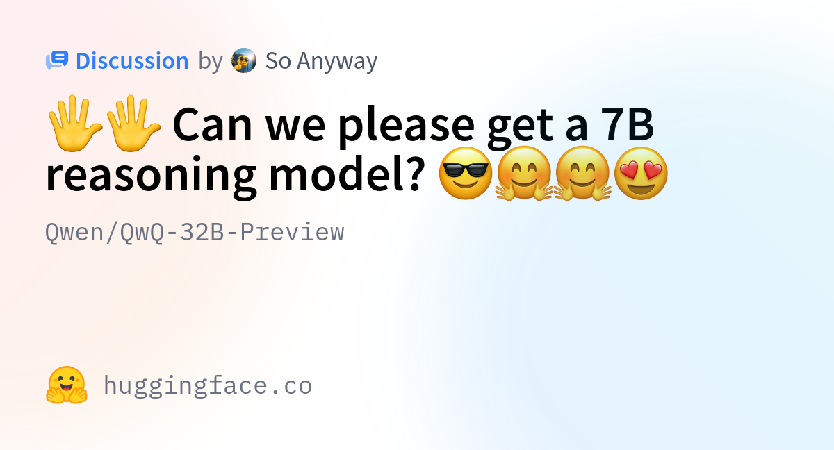 Qwen/QwQ-32B-Preview · 🖐️🖐️ Can we please get a 7B reasoning model? 😎🤗🤗😍 Qwen/QwQ-32B-Preview · 🖐️🖐️ Can we please get a 7B reasoning model? 😎🤗🤗😍