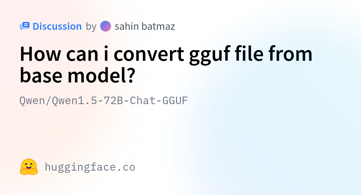 Qwen/Qwen1.5-72B-Chat-GGUF · How can i convert gguf file from base model? Qwen/Qwen1.5-72B-Chat-GGUF · How can i convert gguf file from base model?