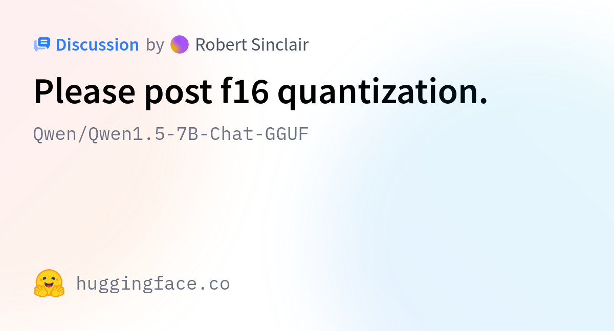 Qwen/Qwen1.5-7B-Chat-GGUF · Please post f16 quantization. Qwen/Qwen1.5-7B-Chat-GGUF · Please post f16 quantization.