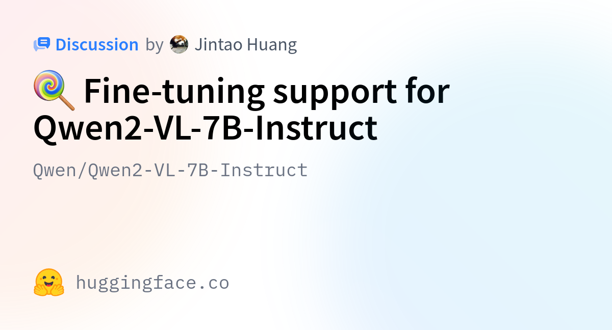 Qwen/Qwen2-VL-7B-Instruct · 🍭 Fine-tuning support for Qwen2-VL-7B-Instruct Qwen/Qwen2-VL-7B-Instruct · 🍭 Fine-tuning support for Qwen2-VL-7B-Instruct