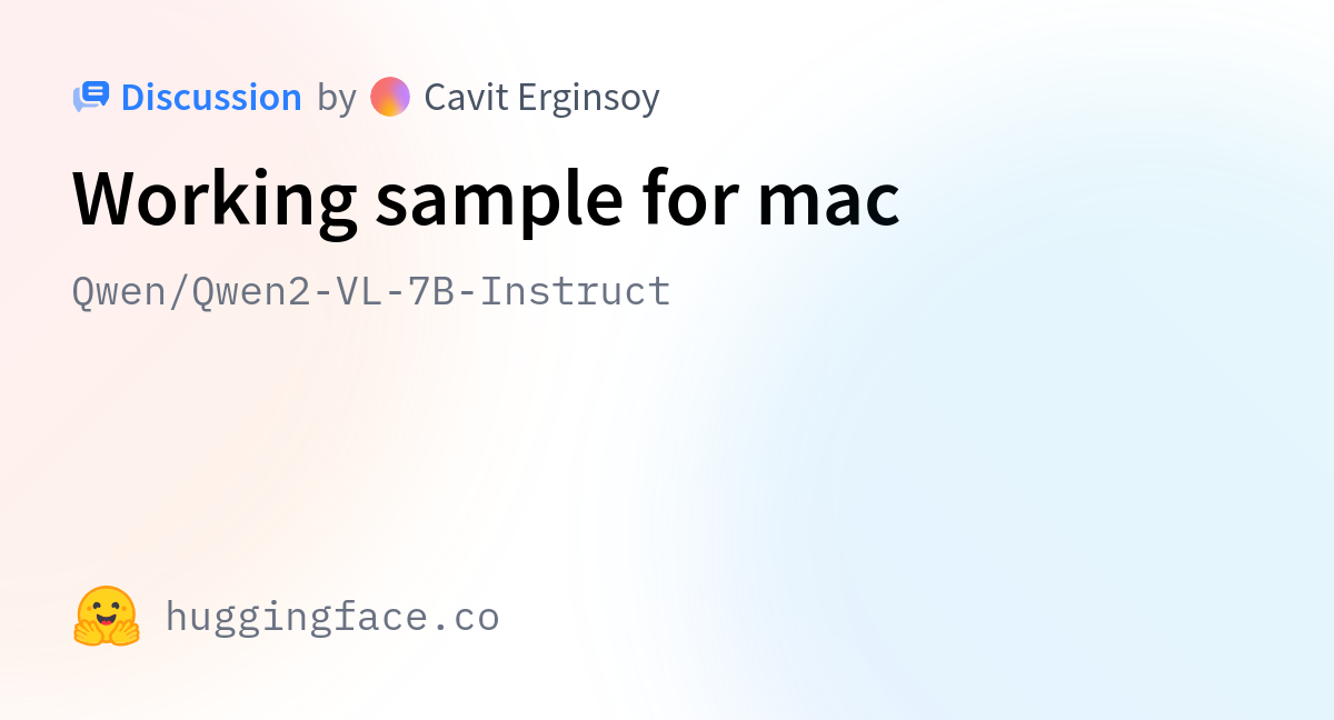 Qwen/Qwen2-VL-7B-Instruct · Working sample for mac Qwen/Qwen2-VL-7B-Instruct · Working sample for mac