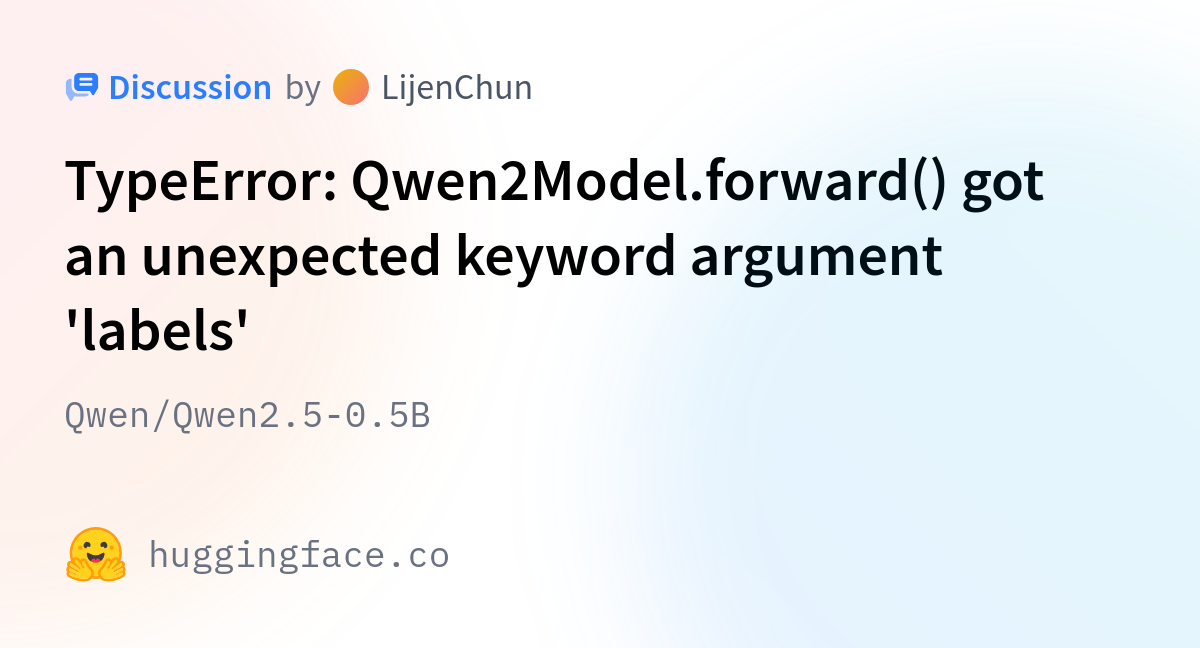 Qwen/Qwen2.5-0.5B · TypeError: Qwen2Model.forward() got an unexpected ... Qwen/Qwen2.5-0.5B · TypeError: Qwen2Model.forward() got an unexpected ...