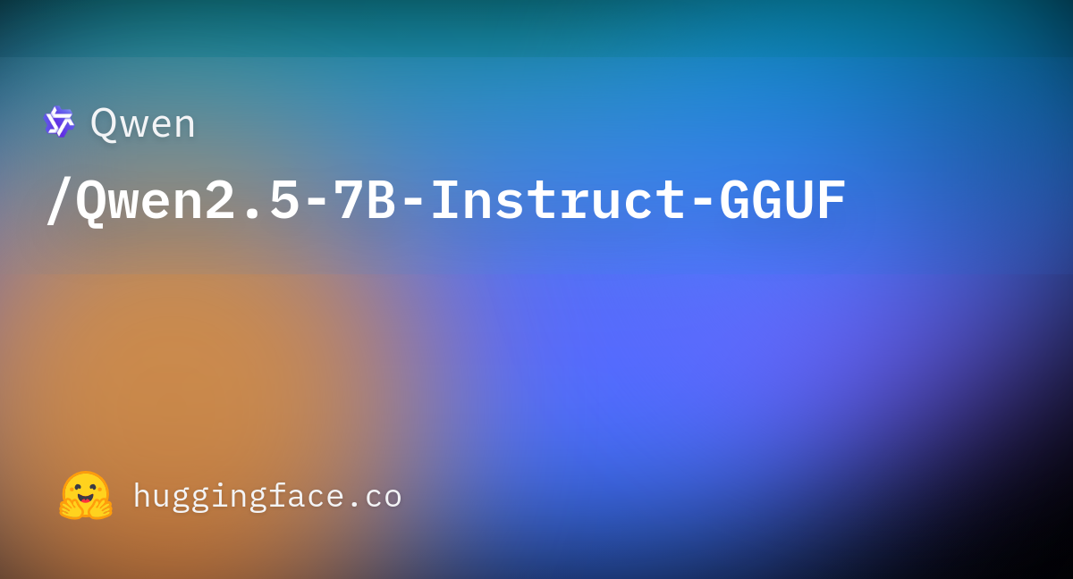 Qwen/Qwen2.5-7B-Instruct-GGUF · Hugging Face Qwen/Qwen2.5-7B-Instruct-GGUF · Hugging Face