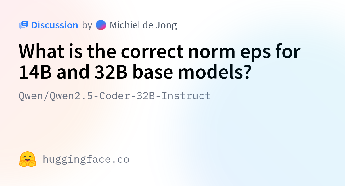 Qwen/Qwen2.5-Coder-32B-Instruct · What is the correct norm eps for 14B ... Qwen/Qwen2.5-Coder-32B-Instruct · What is the correct norm eps for 14B ...