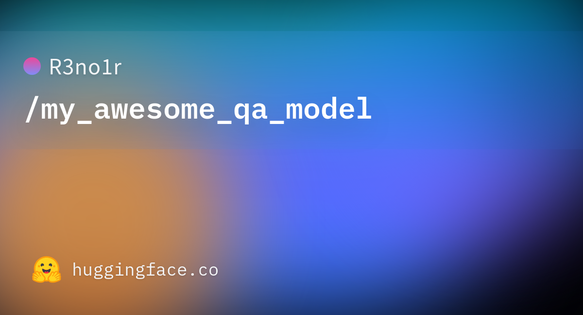 R3no1r/my_awesome_qa_model · Hugging Face R3no1r/my_awesome_qa_model · Hugging Face