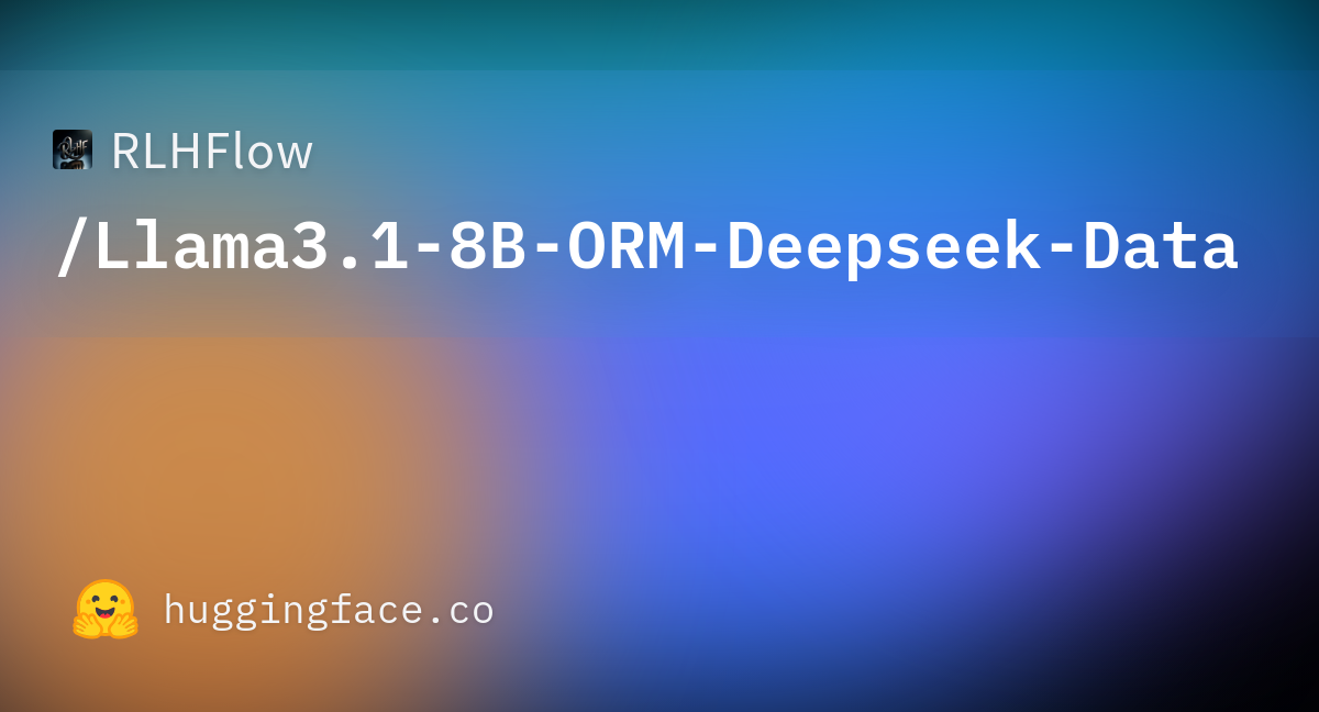 RLHFlow/Llama3.1-8B-ORM-Deepseek-Data · Hugging Face RLHFlow/Llama3.1-8B-ORM-Deepseek-Data · Hugging Face