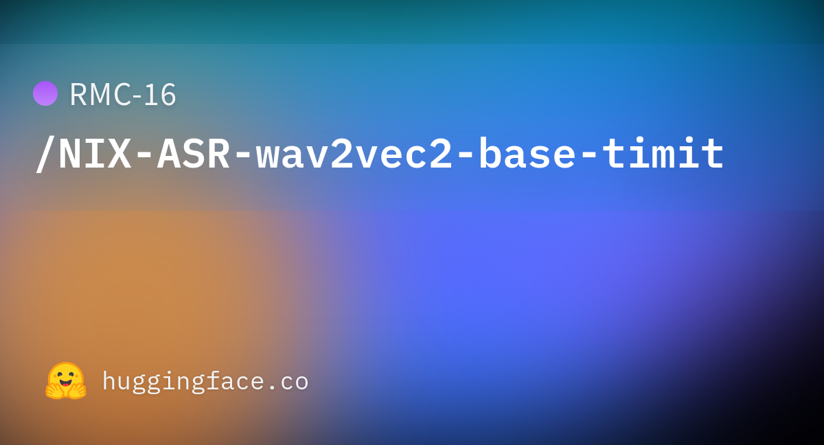RMC-16/NIX-ASR-wav2vec2-base-timit · Hugging Face RMC-16/NIX-ASR-wav2vec2-base-timit · Hugging Face