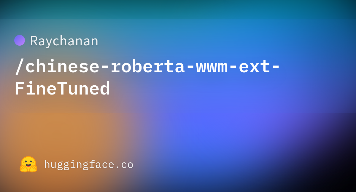 Raychanan/chinese-roberta-wwm-ext-FineTuned · Hugging Face Raychanan/chinese-roberta-wwm-ext-FineTuned · Hugging Face