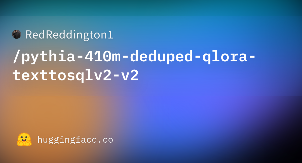 RedReddington1/pythia-410m-deduped-qlora-texttosqlv2-v2 · Hugging Face RedReddington1/pythia-410m-deduped-qlora-texttosqlv2-v2 · Hugging Face