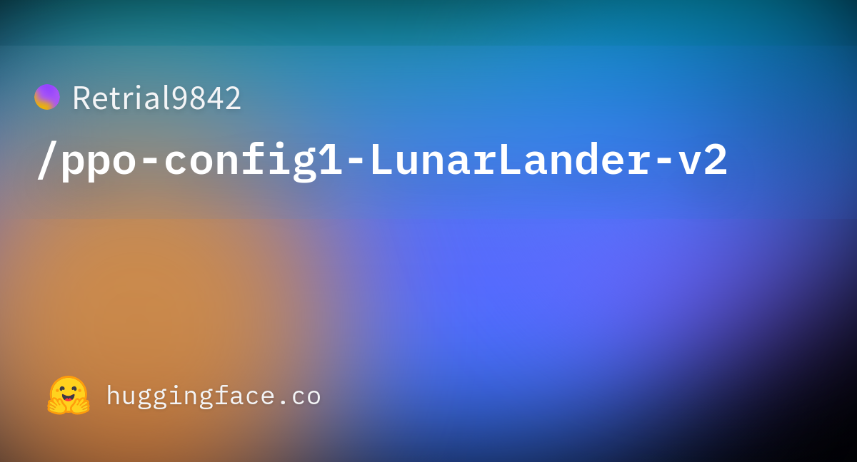 Retrial9842/ppo-config1-LunarLander-v2 · Hugging Face Retrial9842/ppo-config1-LunarLander-v2 · Hugging Face
