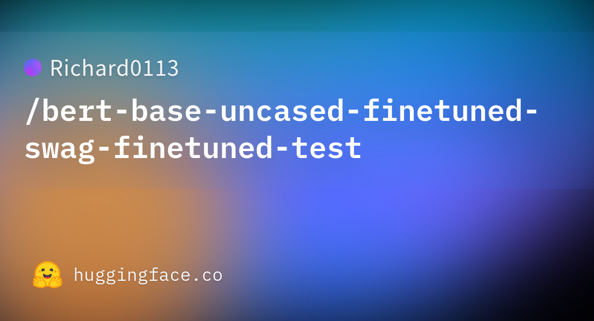 Richard0113/bert-base-uncased-finetuned-swag-finetuned-test at main Richard0113/bert-base-uncased-finetuned-swag-finetuned-test at main