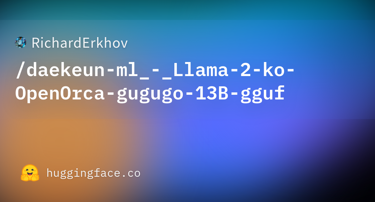 RichardErkhov/daekeun-ml_-_Llama-2-ko-OpenOrca-gugugo-13B-gguf ... RichardErkhov/daekeun-ml_-_Llama-2-ko-OpenOrca-gugugo-13B-gguf ...