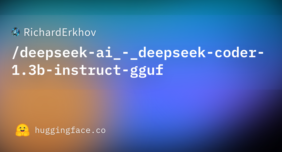 RichardErkhov/deepseek-ai_-_deepseek-coder-1.3b-instruct-gguf · Hugging ... RichardErkhov/deepseek-ai_-_deepseek-coder-1.3b-instruct-gguf · Hugging ...