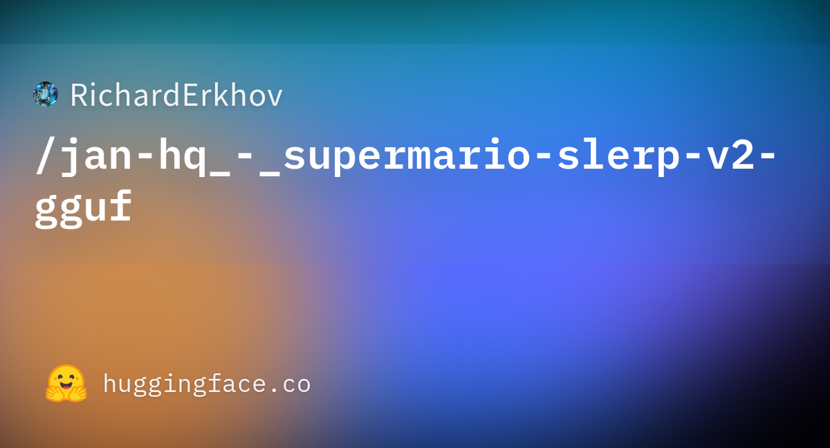 RichardErkhov/jan-hq_-_supermario-slerp-v2-gguf · Hugging Face RichardErkhov/jan-hq_-_supermario-slerp-v2-gguf · Hugging Face