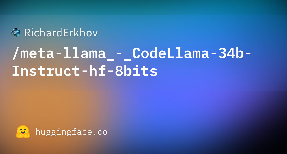 RichardErkhov/meta-llama_-_CodeLlama-34b-Instruct-hf-8bits · Hugging Face RichardErkhov/meta-llama_-_CodeLlama-34b-Instruct-hf-8bits · Hugging Face