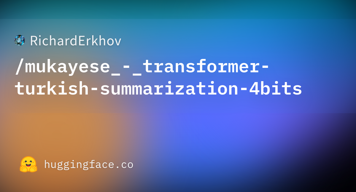 Richarderkhov Mukayese Transformer Turkish Summarization 4bits At Main