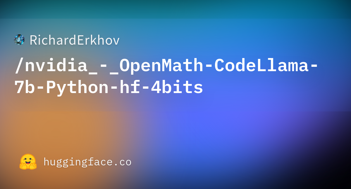 RichardErkhov/nvidia_-_OpenMath-CodeLlama-7b-Python-hf-4bits · Hugging Face RichardErkhov/nvidia_-_OpenMath-CodeLlama-7b-Python-hf-4bits · Hugging Face