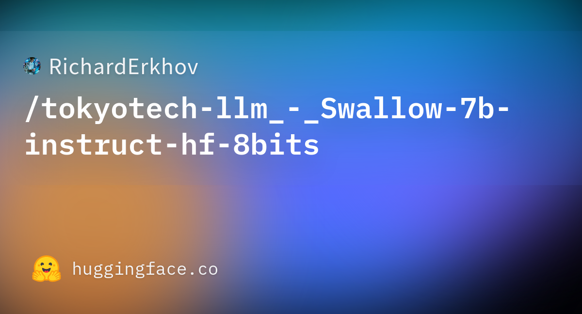 RichardErkhov/tokyotech-llm_-_Swallow-7b-instruct-hf-8bits · Hugging Face RichardErkhov/tokyotech-llm_-_Swallow-7b-instruct-hf-8bits · Hugging Face