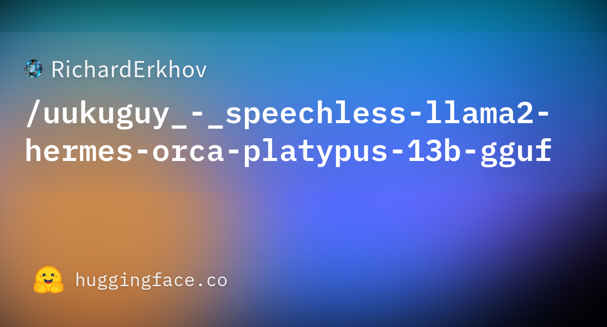 RichardErkhov/uukuguy_-_speechless-llama2-hermes-orca-platypus-13b-gguf ... RichardErkhov/uukuguy_-_speechless-llama2-hermes-orca-platypus-13b-gguf ...