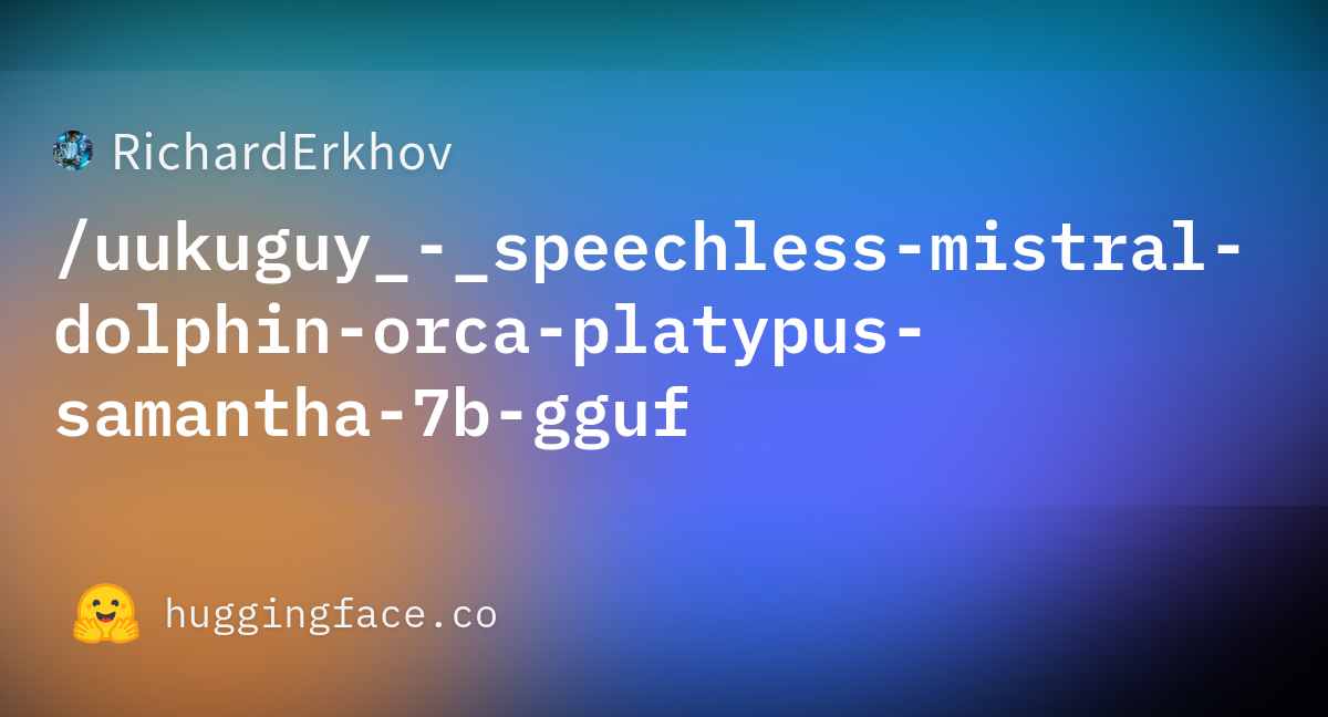 RichardErkhov/uukuguy_-_speechless-mistral-dolphin-orca-platypus ... RichardErkhov/uukuguy_-_speechless-mistral-dolphin-orca-platypus ...
