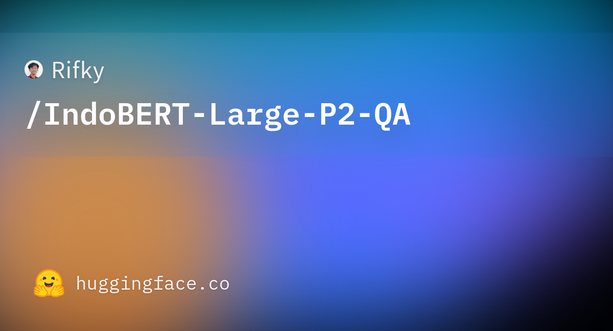 Rifky/IndoBERT-Large-QA · Hugging Face Rifky/IndoBERT-Large-QA · Hugging Face