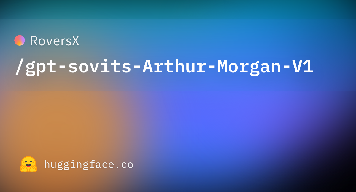RoversX/gpt-sovits-Arthur-Morgan-V1 · Hugging Face RoversX/gpt-sovits-Arthur-Morgan-V1 · Hugging Face