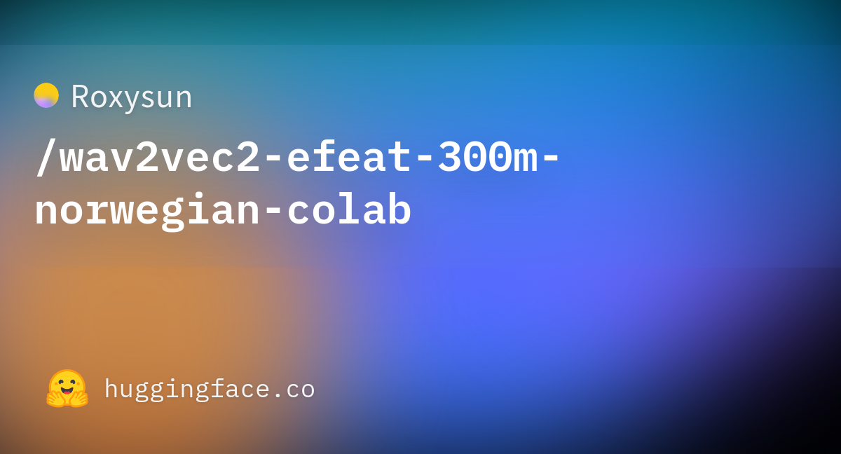 Roxysun/wav2vec2-efeat-300m-norwegian-colab · Hugging Face Roxysun/wav2vec2-efeat-300m-norwegian-colab · Hugging Face