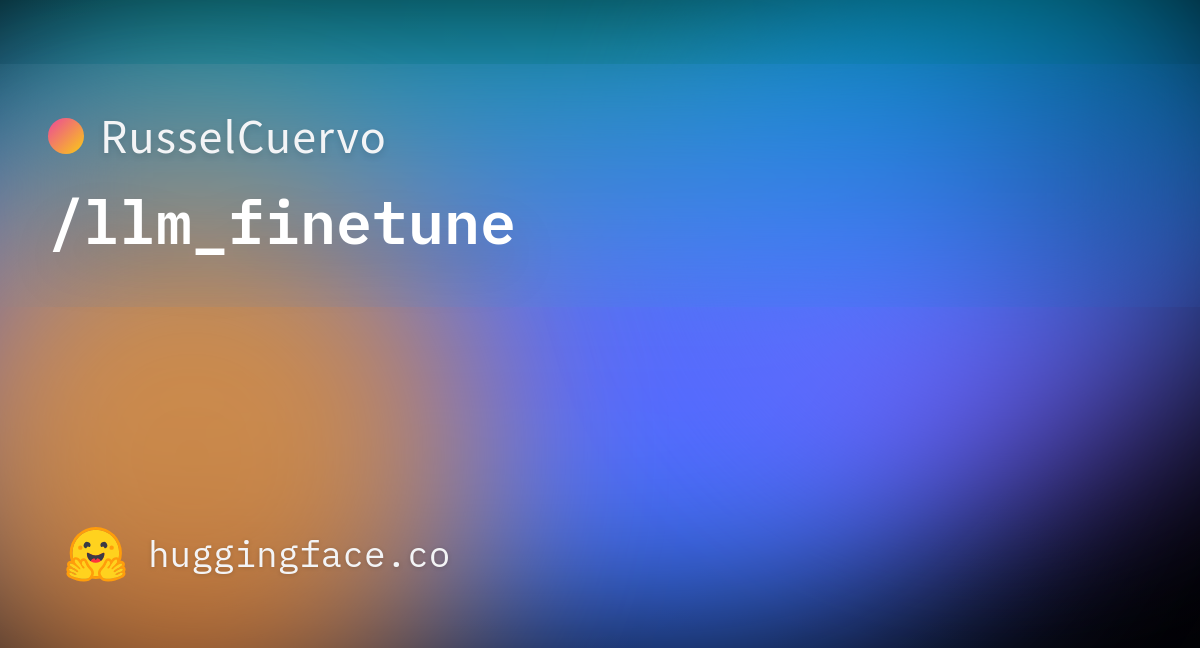 RusselCuervo/llm_finetune at main RusselCuervo/llm_finetune at main