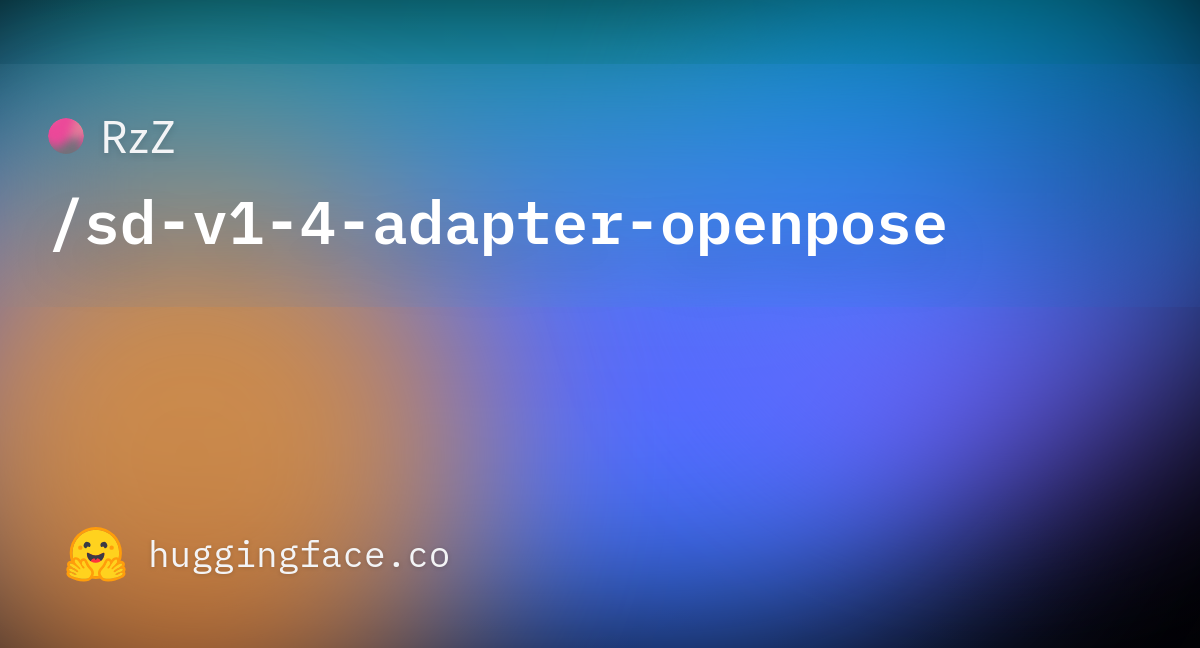 RzZ/sd-v1-4-adapter-openpose · Hugging Face RzZ/sd-v1-4-adapter-openpose · Hugging Face