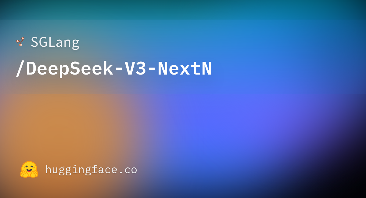 SGLang/DeepSeek-V3-NextN at main SGLang/DeepSeek-V3-NextN at main