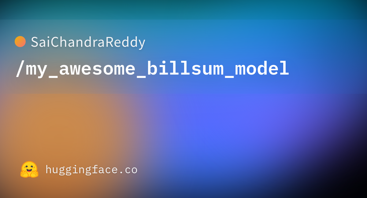 SaiChandraReddy/my_awesome_billsum_model · Hugging Face SaiChandraReddy/my_awesome_billsum_model · Hugging Face