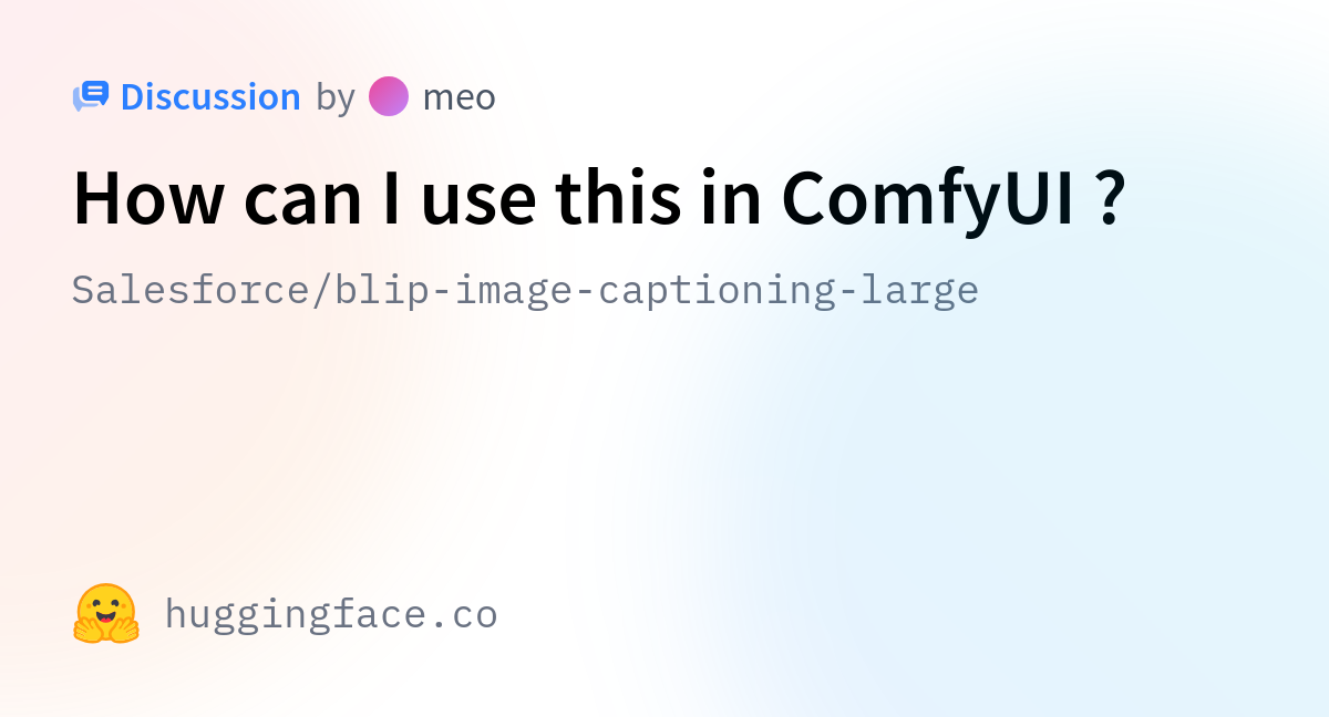 Salesforce/blip-image-captioning-large · How can I use this in ComfyUI Salesforce/blip-image-captioning-large · How can I use this in ComfyUI