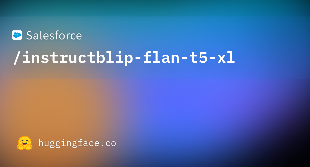 Salesforce/instructblip-flan-t5-xl · Hugging Face Salesforce/instructblip-flan-t5-xl · Hugging Face