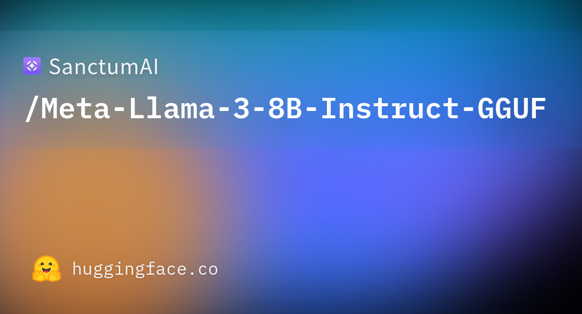 Sanctumaimeta Llama 3 8b Instruct Gguf · Hugging Face