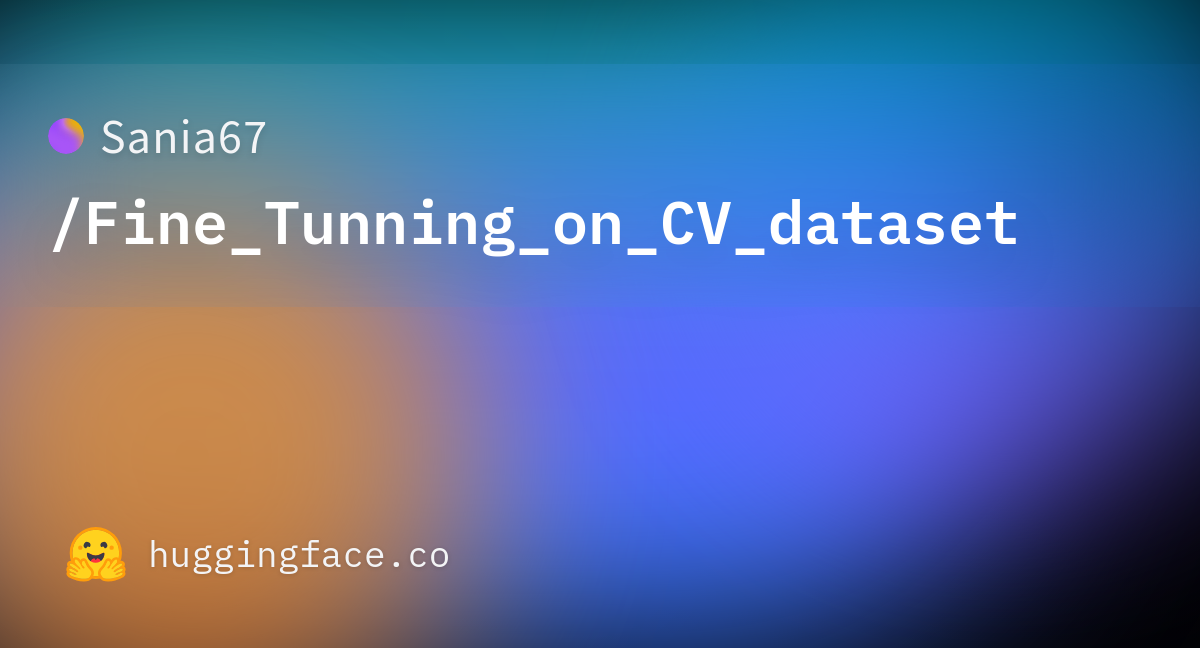 Sania67/Fine_Tunning_on_CV_dataset · Hugging Face Sania67/Fine_Tunning_on_CV_dataset · Hugging Face