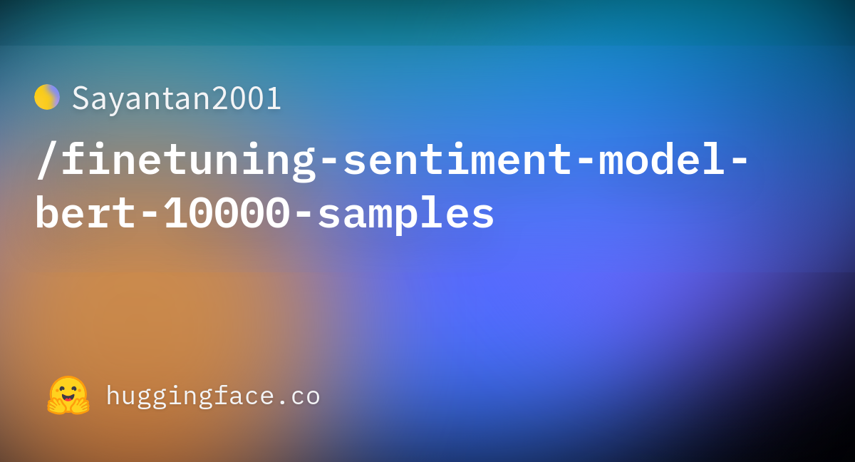 Sayantan2001/finetuning-sentiment-model-bert-10000-samples · Hugging Face Sayantan2001/finetuning-sentiment-model-bert-10000-samples · Hugging Face