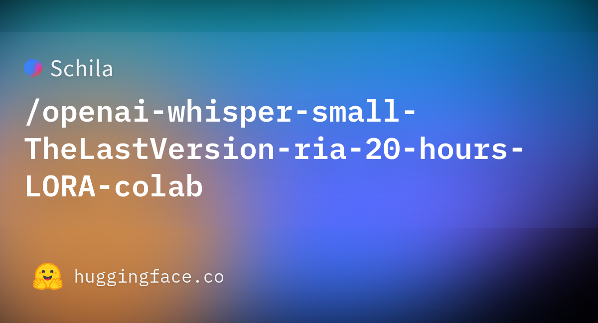 Schila/openai-whisper-small-TheLastVersion-ria-20-hours-LORA-colab ... Schila/openai-whisper-small-TheLastVersion-ria-20-hours-LORA-colab ...