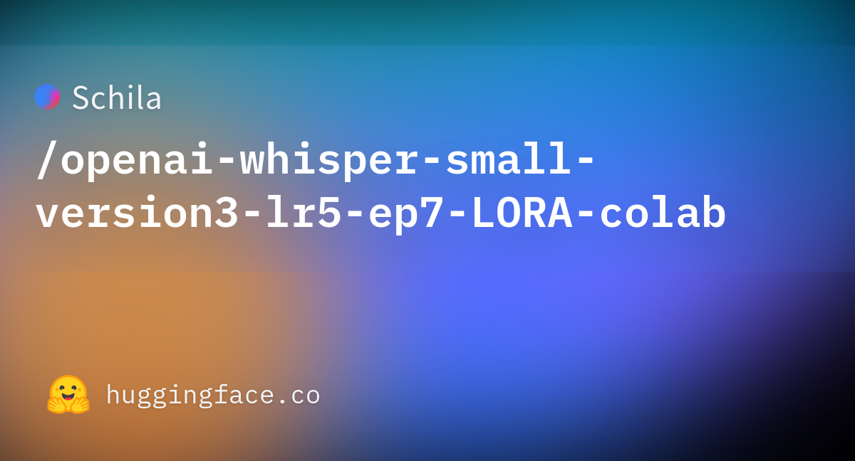 Schila/openai-whisper-small-version3-lr5-ep7-LORA-colab · Hugging Face Schila/openai-whisper-small-version3-lr5-ep7-LORA-colab · Hugging Face