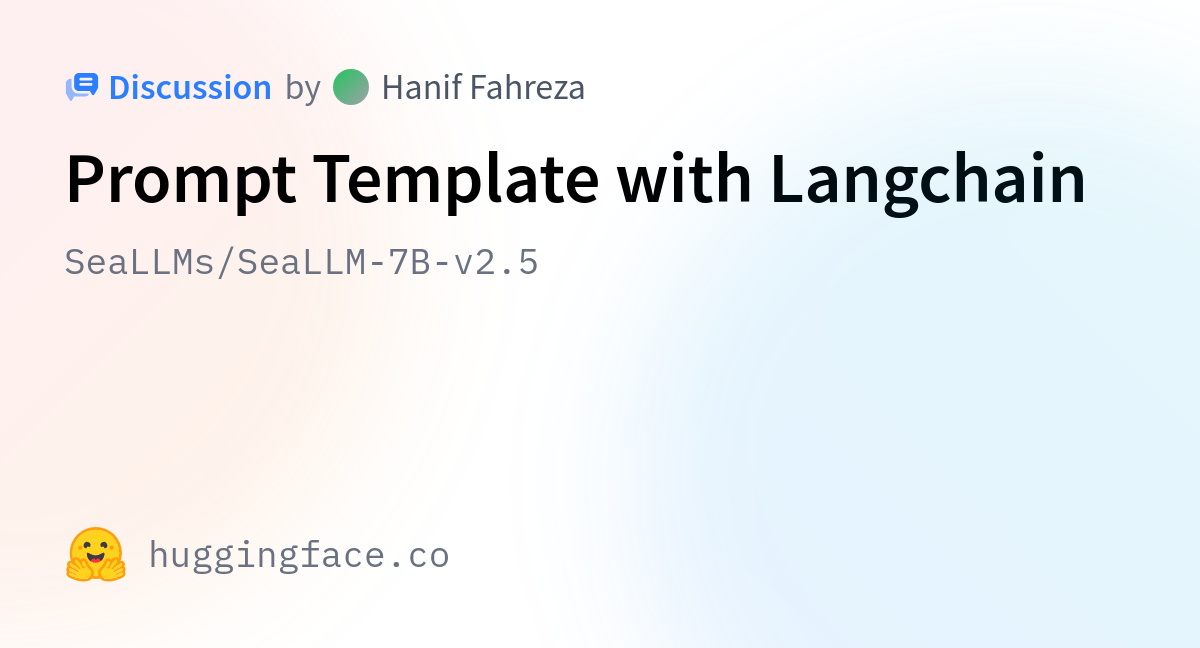 SeaLLMs/SeaLLM-7B-v2.5 · Prompt Template with Langchain SeaLLMs/SeaLLM-7B-v2.5 · Prompt Template with Langchain