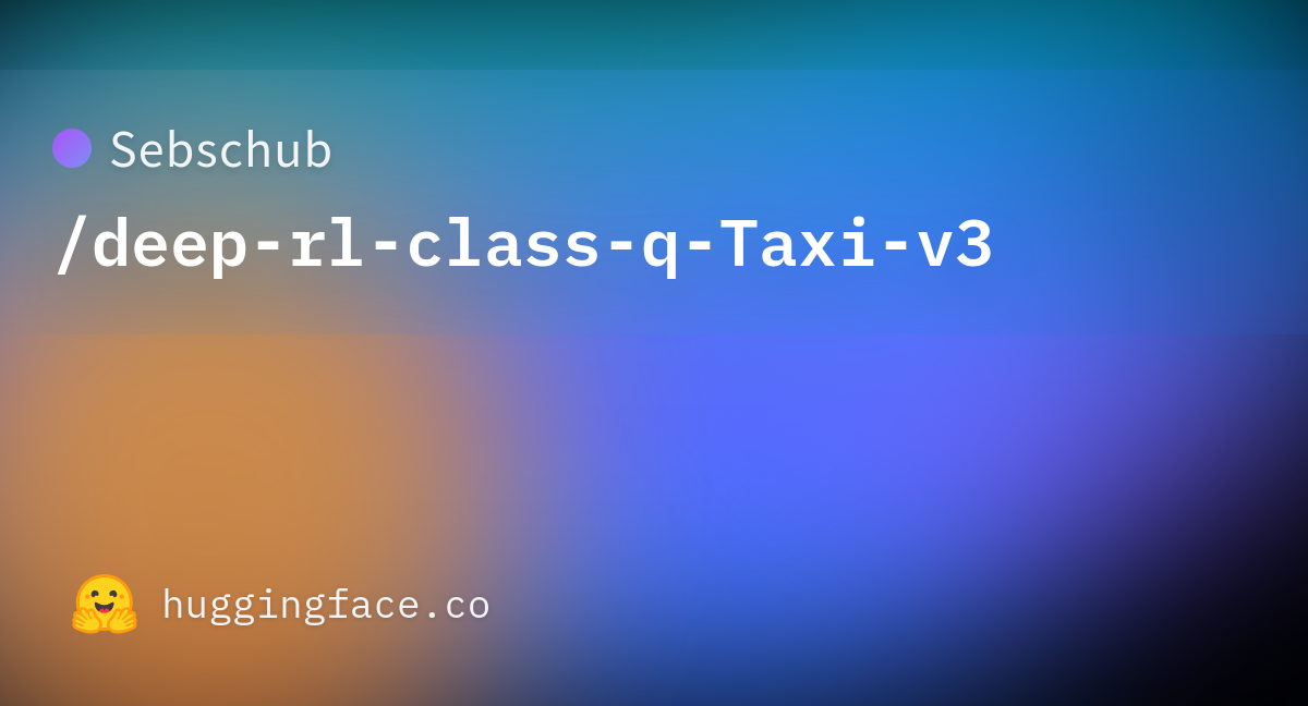 Sebschub/deep-rl-class-q-Taxi-v3 · Hugging Face Sebschub/deep-rl-class-q-Taxi-v3 · Hugging Face